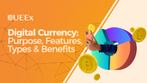 Digital Currency: Purpose, Features, Types, and Benefits - UEEx Technology